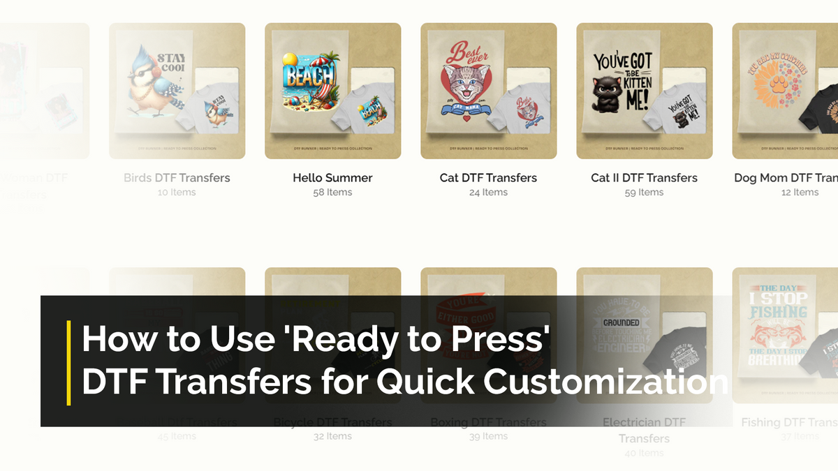 How to Use 'Ready to Press' DTF Transfers for Quick Customization– DTF Runner