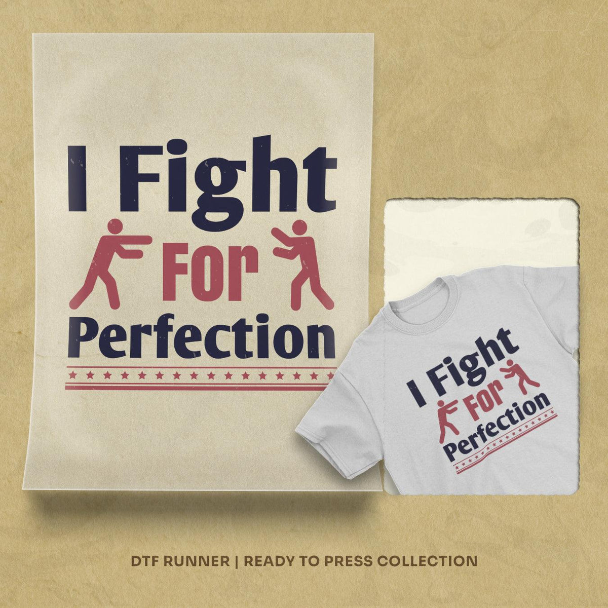 I Fight For Perfection direct to film transfer– DTF Runner