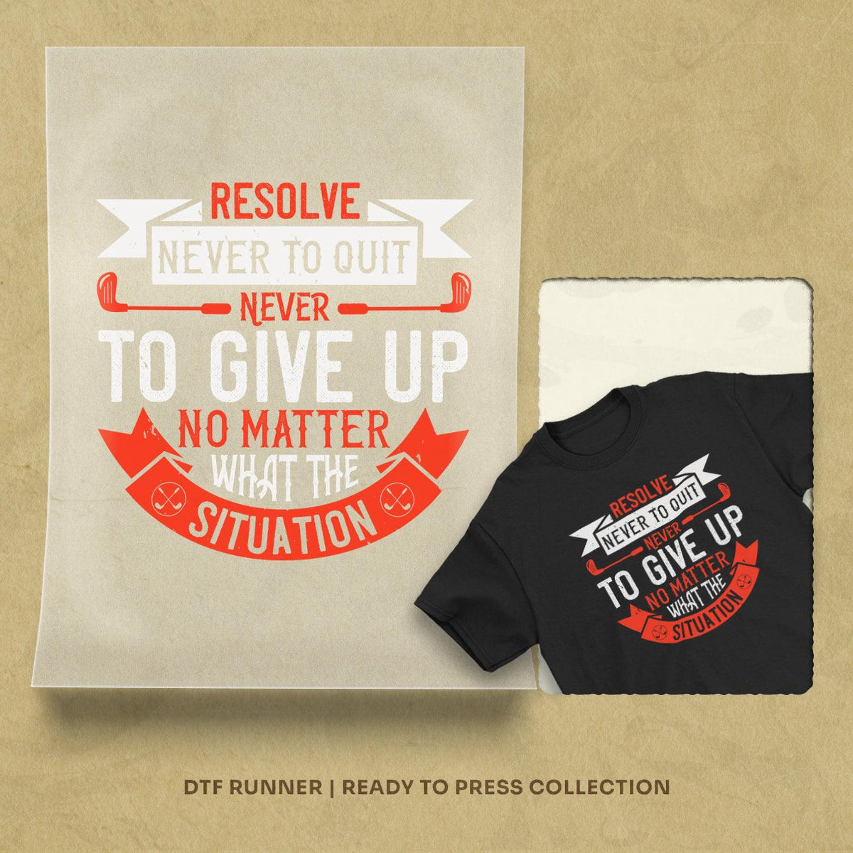 Resolve Never To Quit, Never To Give Up, No Matter What The Situation ...